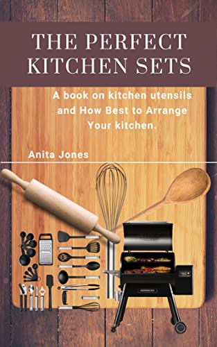The perfect kitchen sets: A book on kitchen utensils and How Best to ...