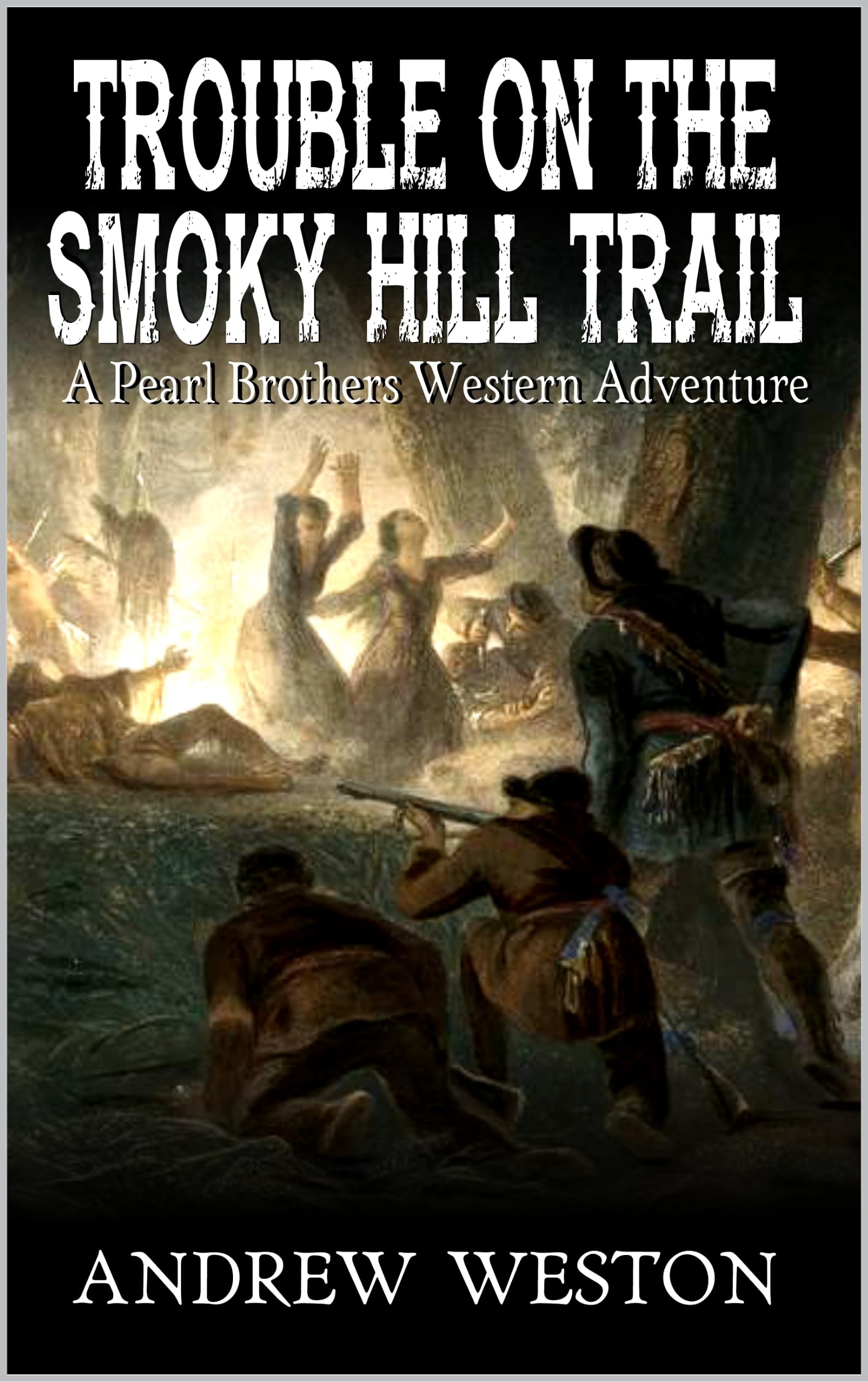 Trouble on the Smoky Hill Trail: A Western Adventure by Andrew Weston ...