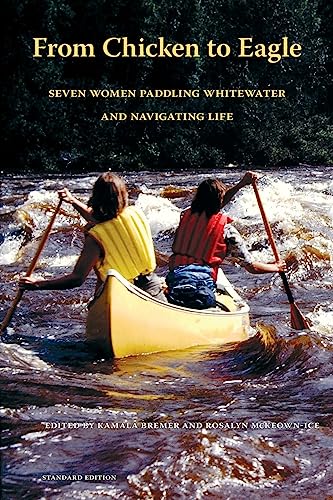 From Chicken to Eagle: Seven Women Paddling Whitewater and Navigating ...
