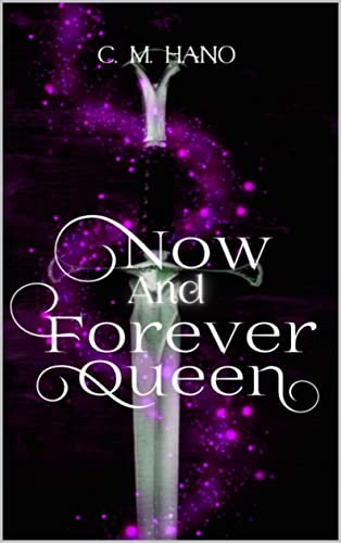 Now and Forever Queen (Constellina #2) by C.M. Hano | Goodreads