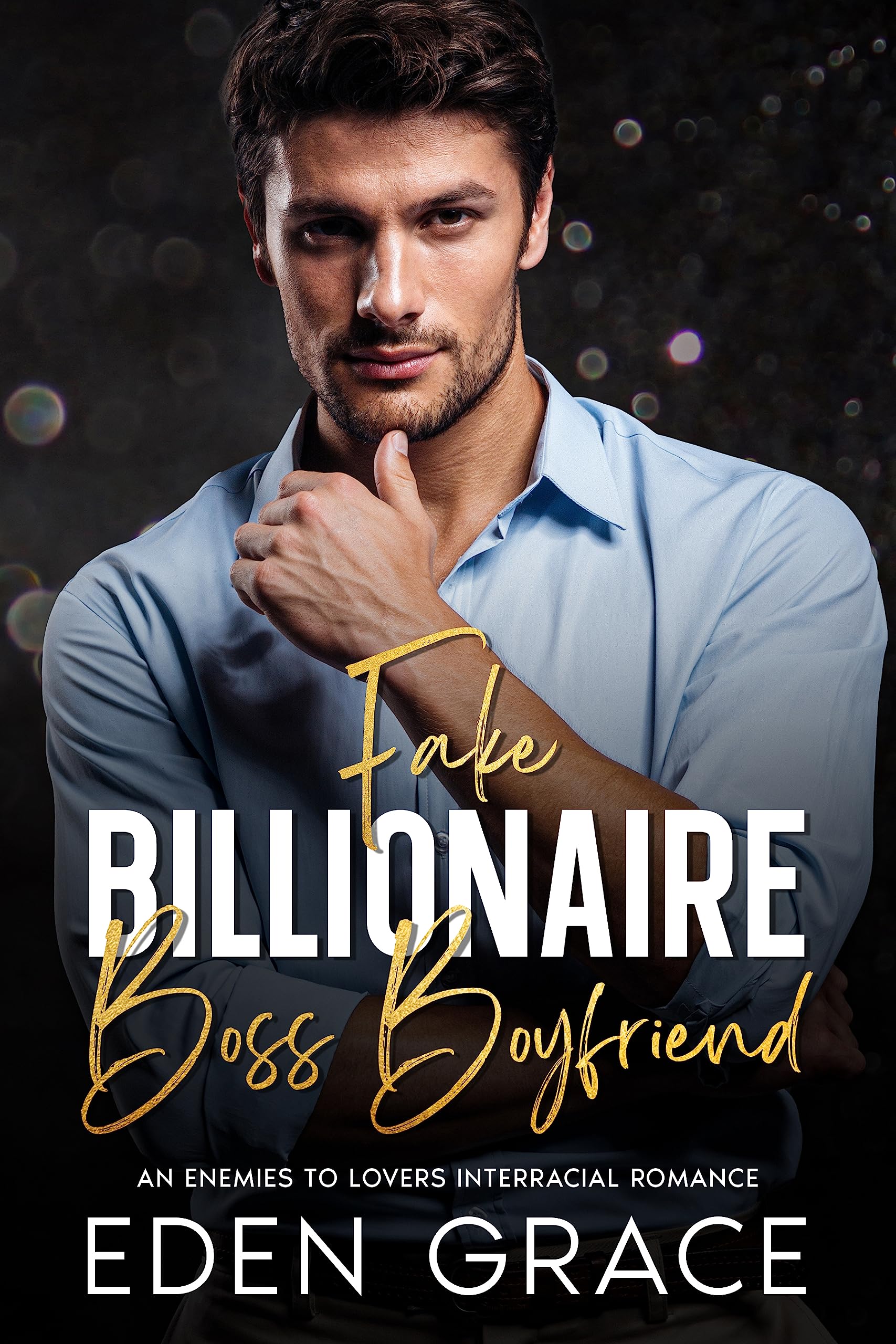 Fake Billionaire Boss Boyfriend: An Enemies to Lovers Interracial Romance by Eden Grace | Goodreads