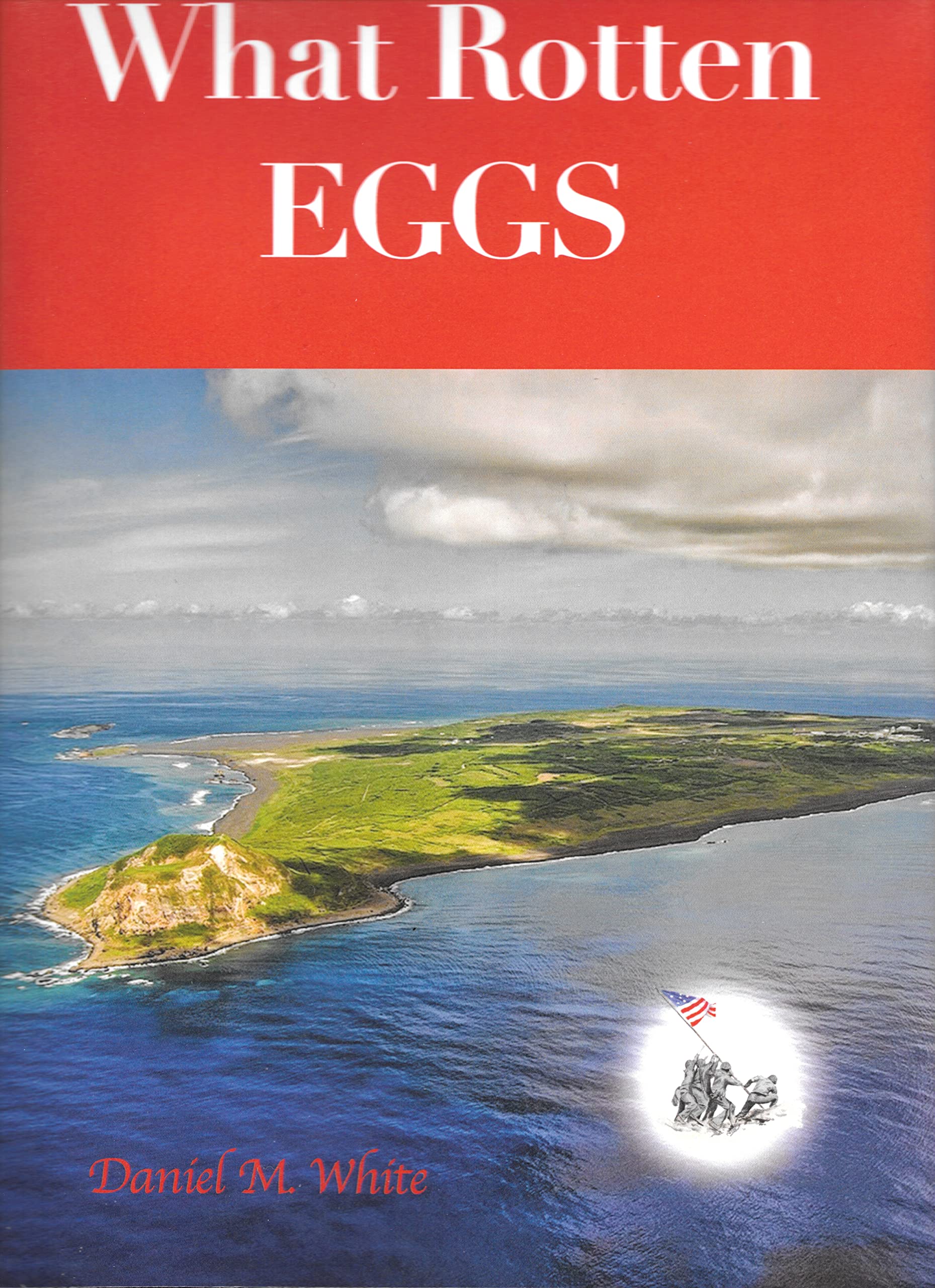 What Rotten Eggs by Daniel M. White | Goodreads