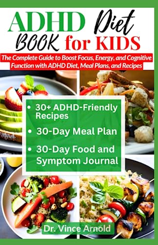 ADHD Diet Book for Kids: The Complete Guide to Boost Focus, Energy, and ...