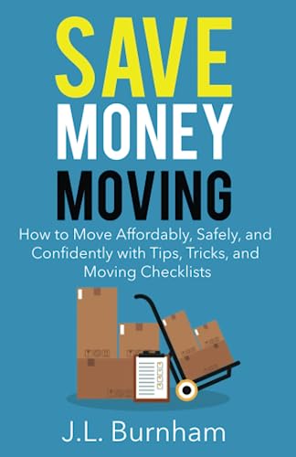 Save Money Moving: How to Move Affordably, Safely, and Confidently with ...