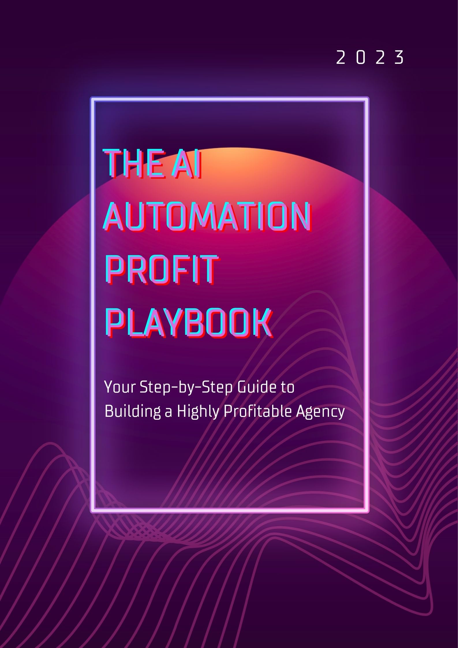 The AI Automation Profit Playbook: Your Step-by-Step Guide to Building ...
