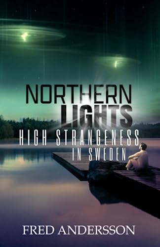 Northern Lights: High Strangeness in Sweden by Fred Andersson | Goodreads