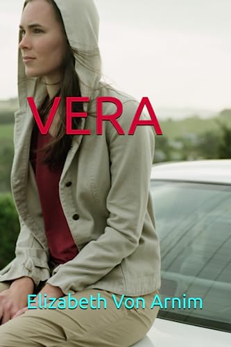 VERA [Annotated]: Classic Fiction By Elizabeth Von Arnim by Elizabeth ...