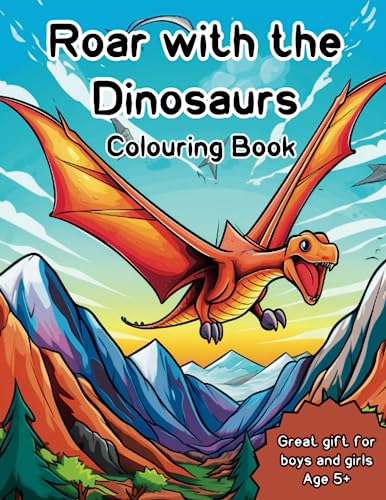 Roar with the Dinosaurs Colouring Book: Great gift for boys and girls ...