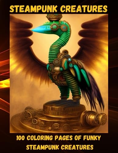 STEAMPUNK CREATURES: 100 Coloring Pages Of Funky Steampunk Creatures by ...