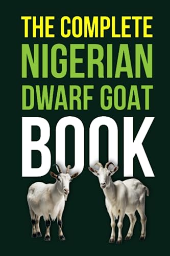 The Complete Nigerian Dwarf Goat Book by Tony Shark | Goodreads