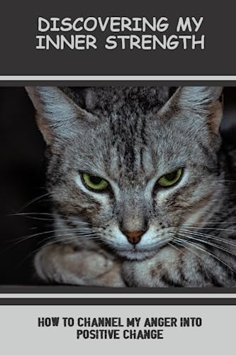 Discovering My Inner Strength: How To Channel My Anger Into Positive ...