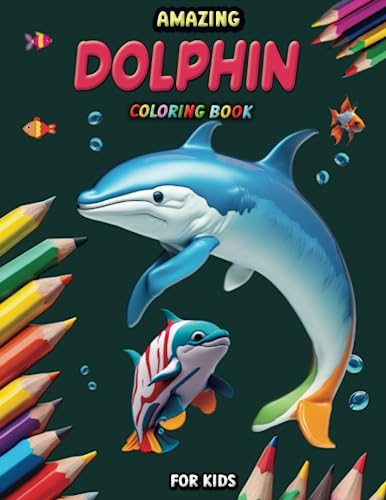 Amazing Dolphin Coloring Book For kids: Wonderful Coloring Page of ...