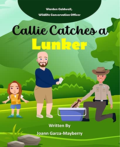 Callie Catches a Lunker Fishing (Game Warden) by Joann Garza-Mayberry ...