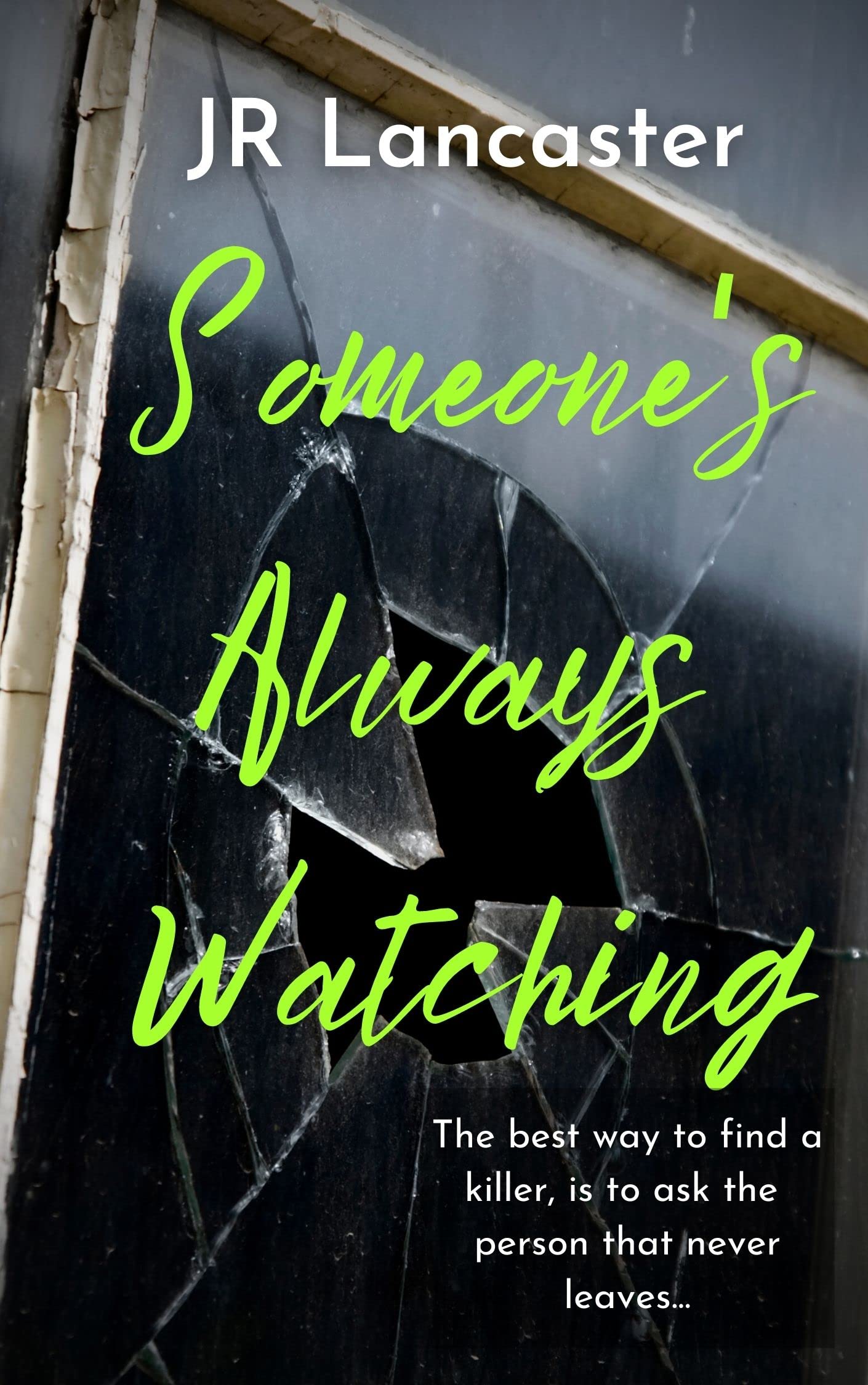 Someone's Always Watching by J.R. Lancaster | Goodreads