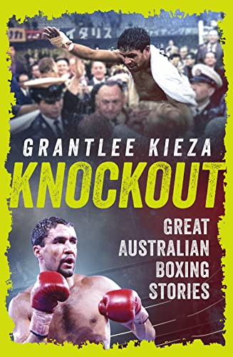 Knockout: Great Australian Boxing Stories by Grantlee Kieza | Goodreads