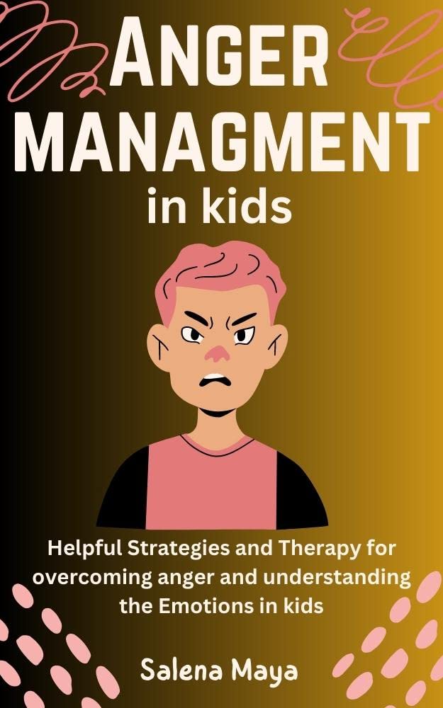 Anger management in kids: Helpful Strategies and Therapy for overcoming ...