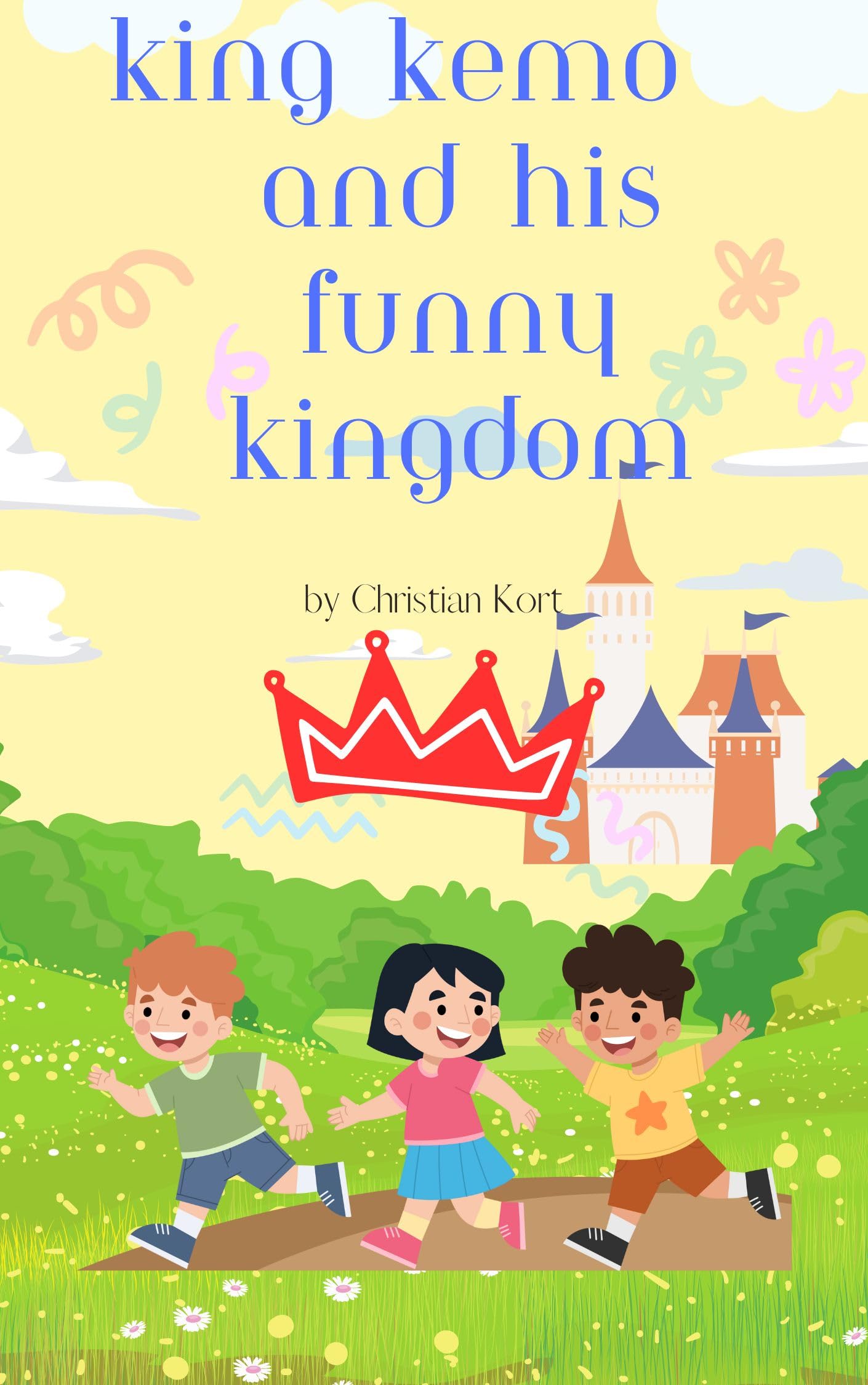 King Kemo and his Funny Kingdom by Christian Kort | Goodreads