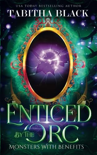 Enticed by the Orc (Monsters With Benefits) by Tabitha Black | Goodreads