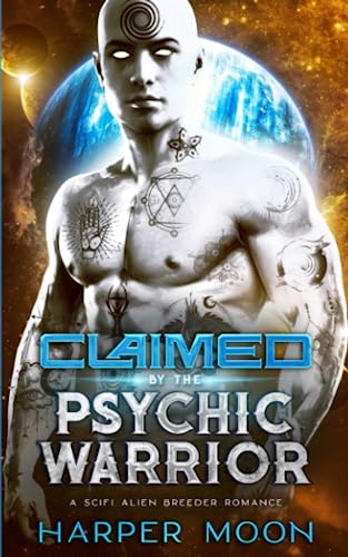 Claimed by the Psychic Warrior: A SciFi Alien Breeder Romance by Harper ...