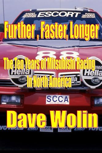 Further, Faster, Longer - The Ten Years of Mitsubishi Racing in North ...