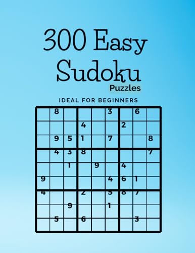 300 Easy Sudoku Puzzles: Ideal for Beginners: Fun and Learning for ...