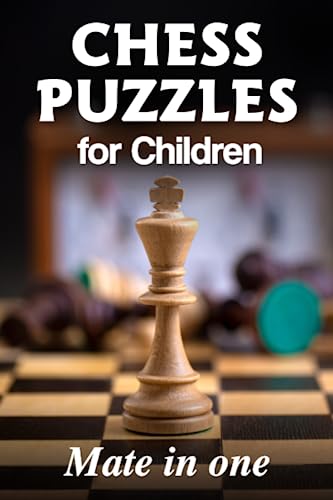 Chess Puzzles for Children Mate in One: 120 Large Chess Puzzles for ...