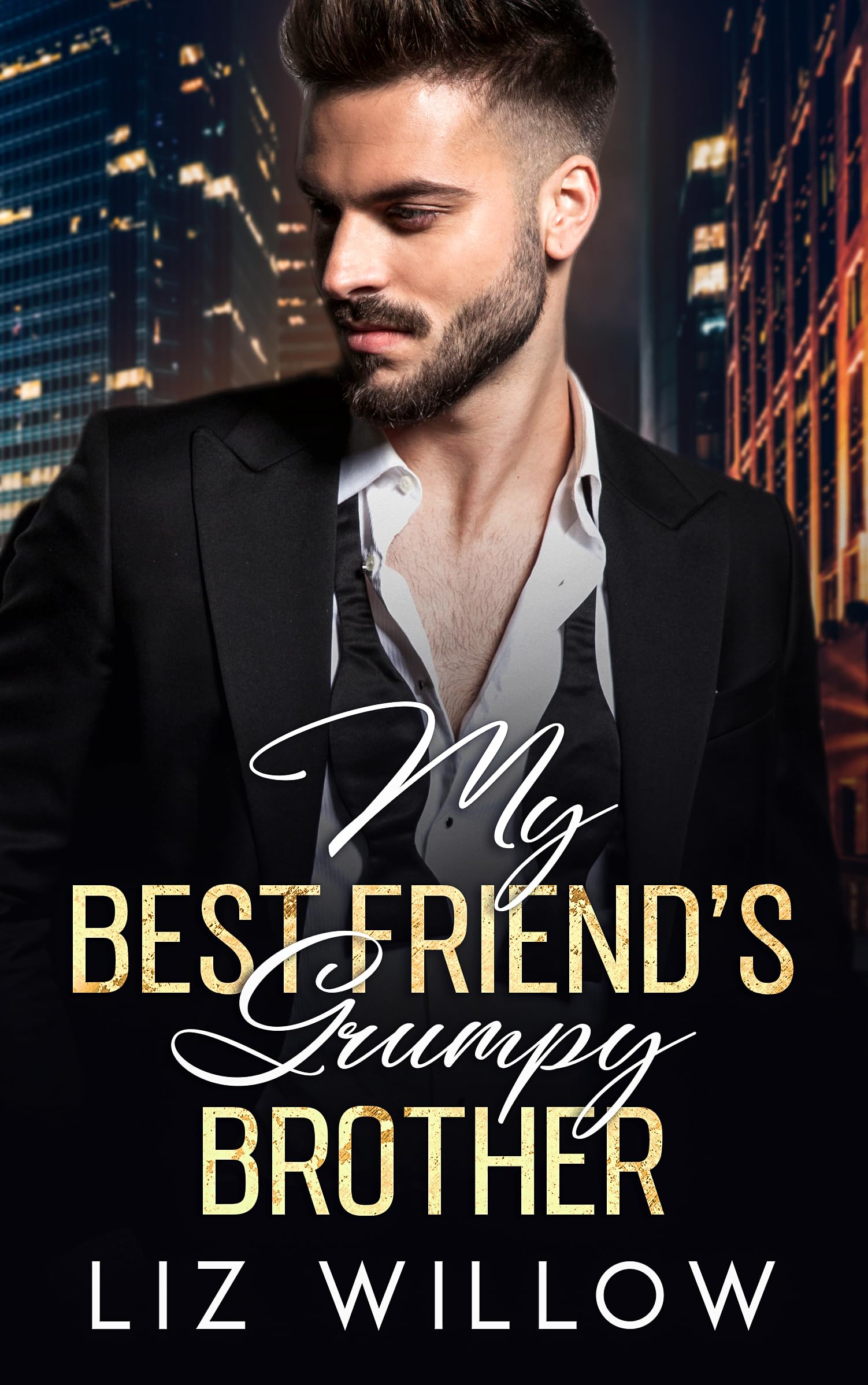 My Best Friend's Grumpy Brother by Liz Willow | Goodreads