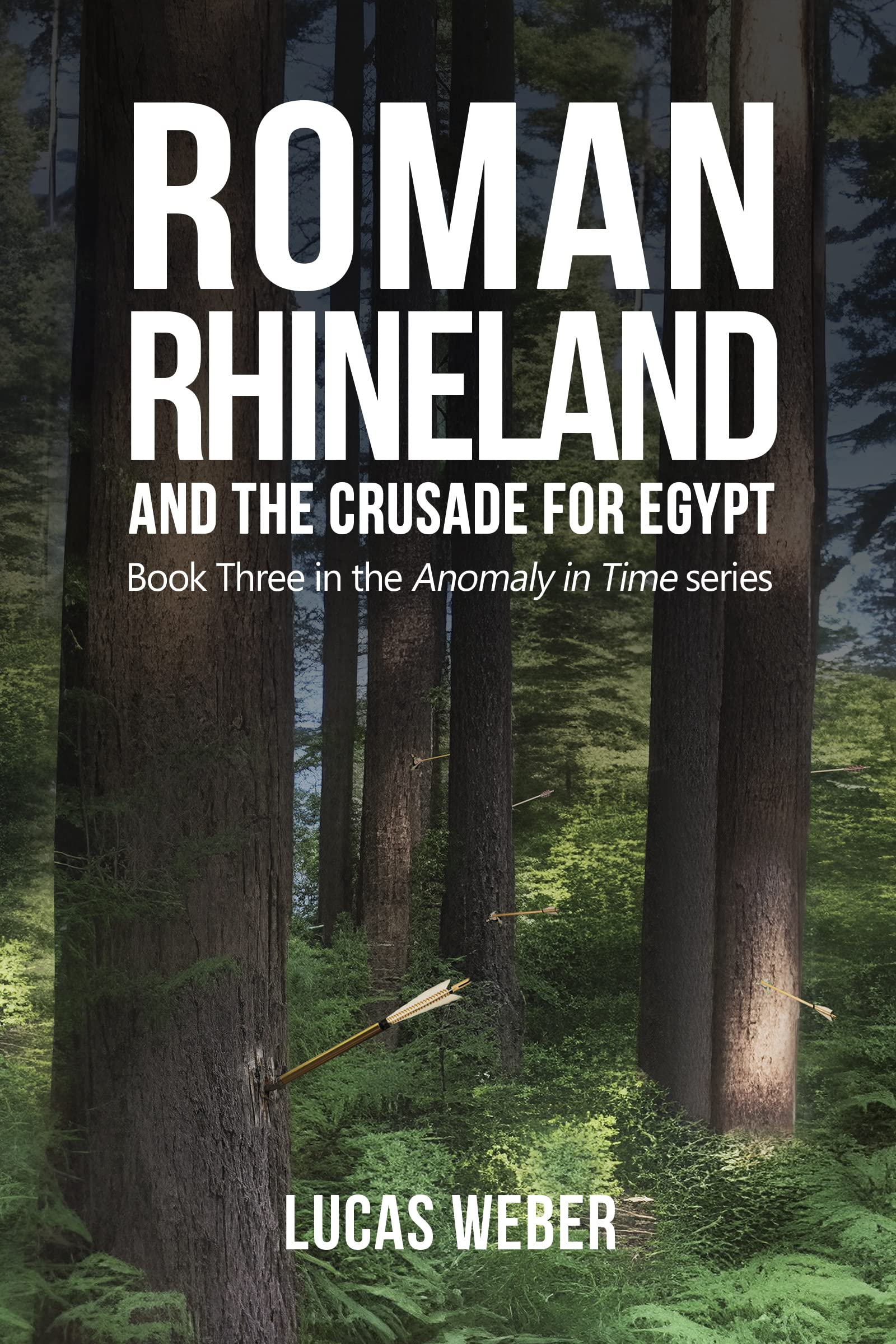 Roman Rhineland and the Crusade for Egypt by Lucas Weber | Goodreads