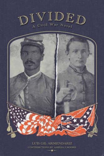 Divided: A Civil War Novel by Luis G. Armendariz | Goodreads