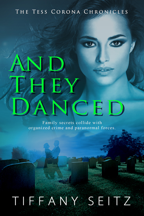 And They Danced (The Tess Corona Chronicles) by Tiffany Seitz | Goodreads