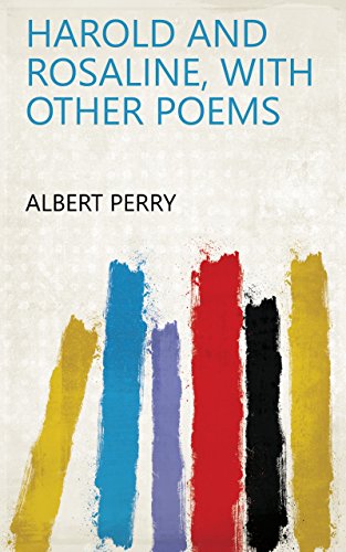 Harold and Rosaline, with Other Poems by Albert Perry | Goodreads