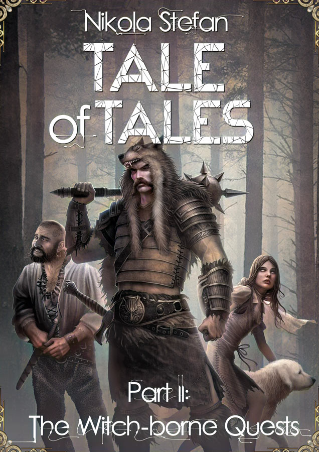 Tale of Tales – Part II: The Witch-borne Quests by Nikola Stefan ...