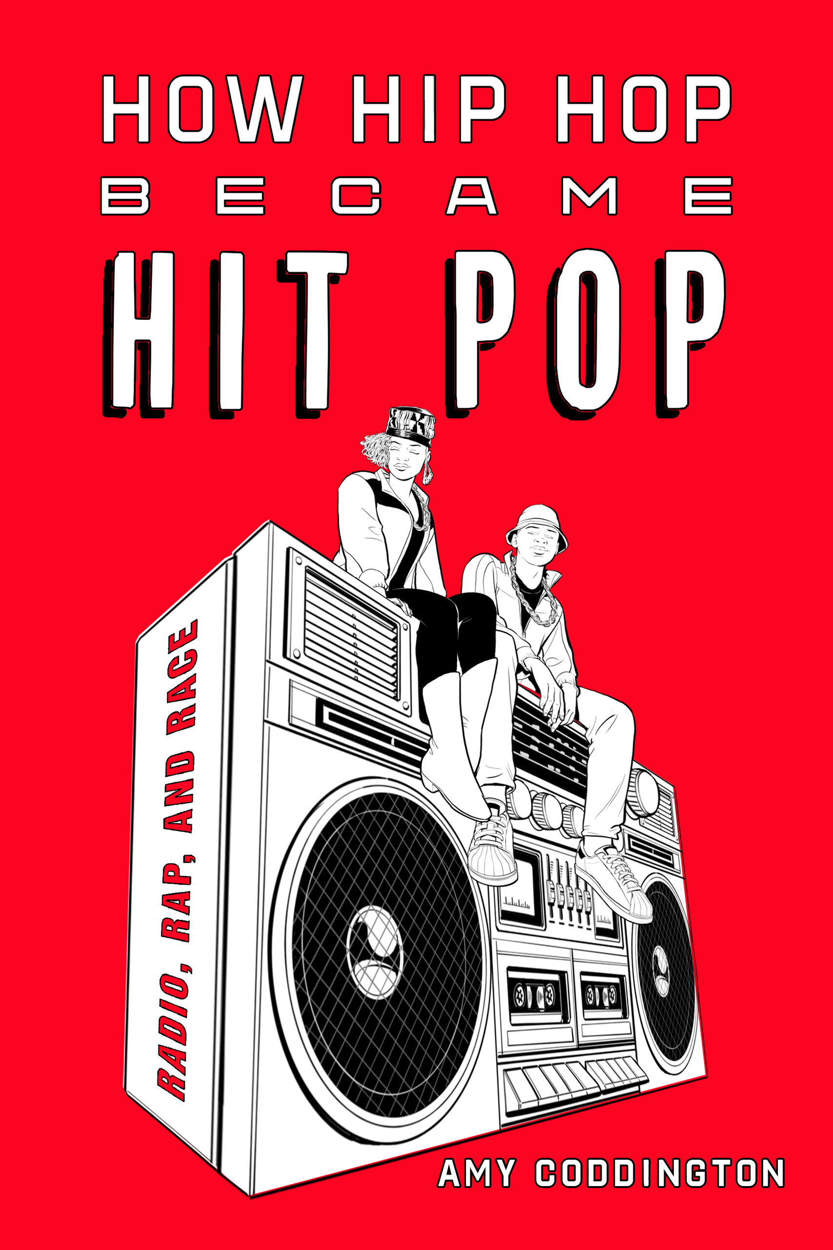 How Hip Hop Became Hit Pop: Radio, Rap, and Race by Amy Coddington ...
