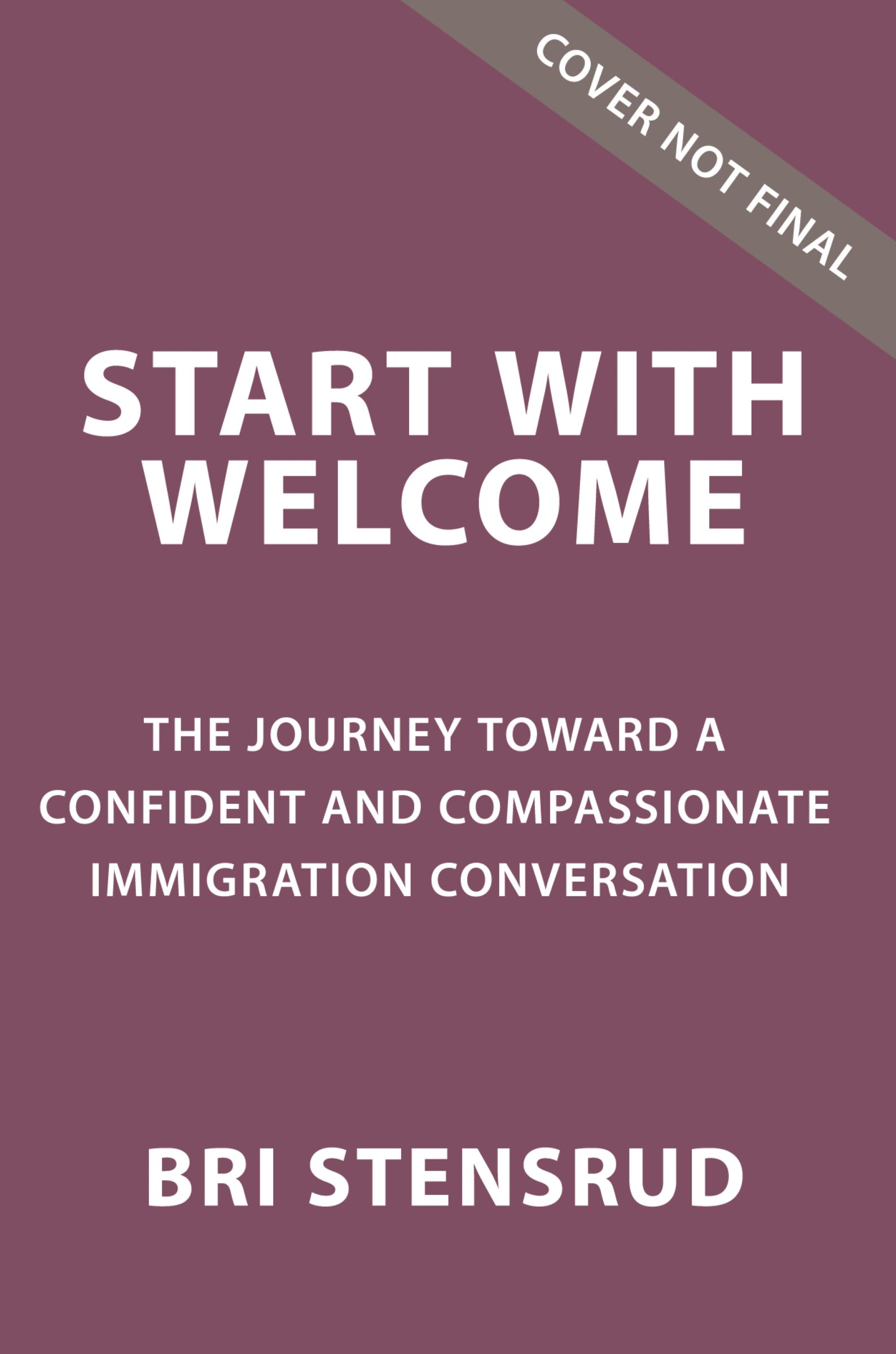 Start with Welcome: The Journey toward a Confident and Compassionate ...