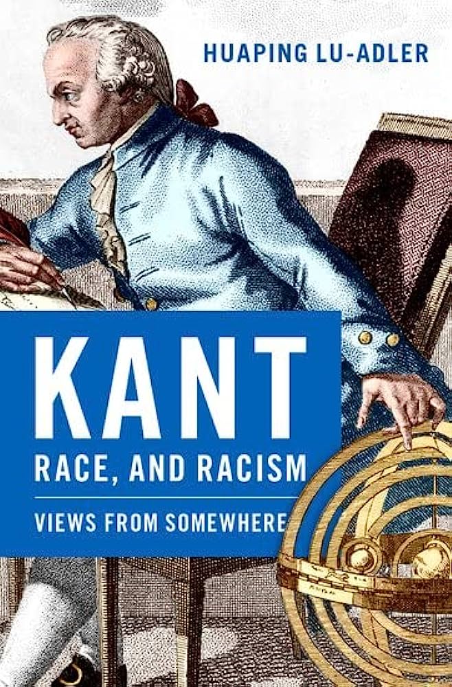 Kant, Race, and Racism: Views from Somewhere by Huaping Lu-Adler ...