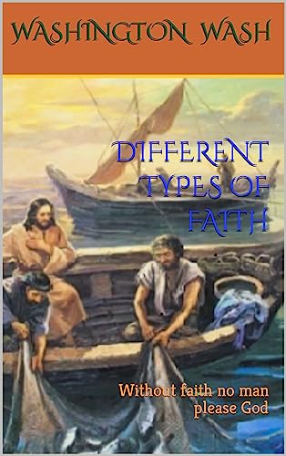 DIFFERENT TYPES OF FAITH by WASHINGTON WASH | Goodreads