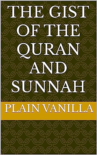 The Gist of the Quran and Sunnah by Plain Vanilla | Goodreads