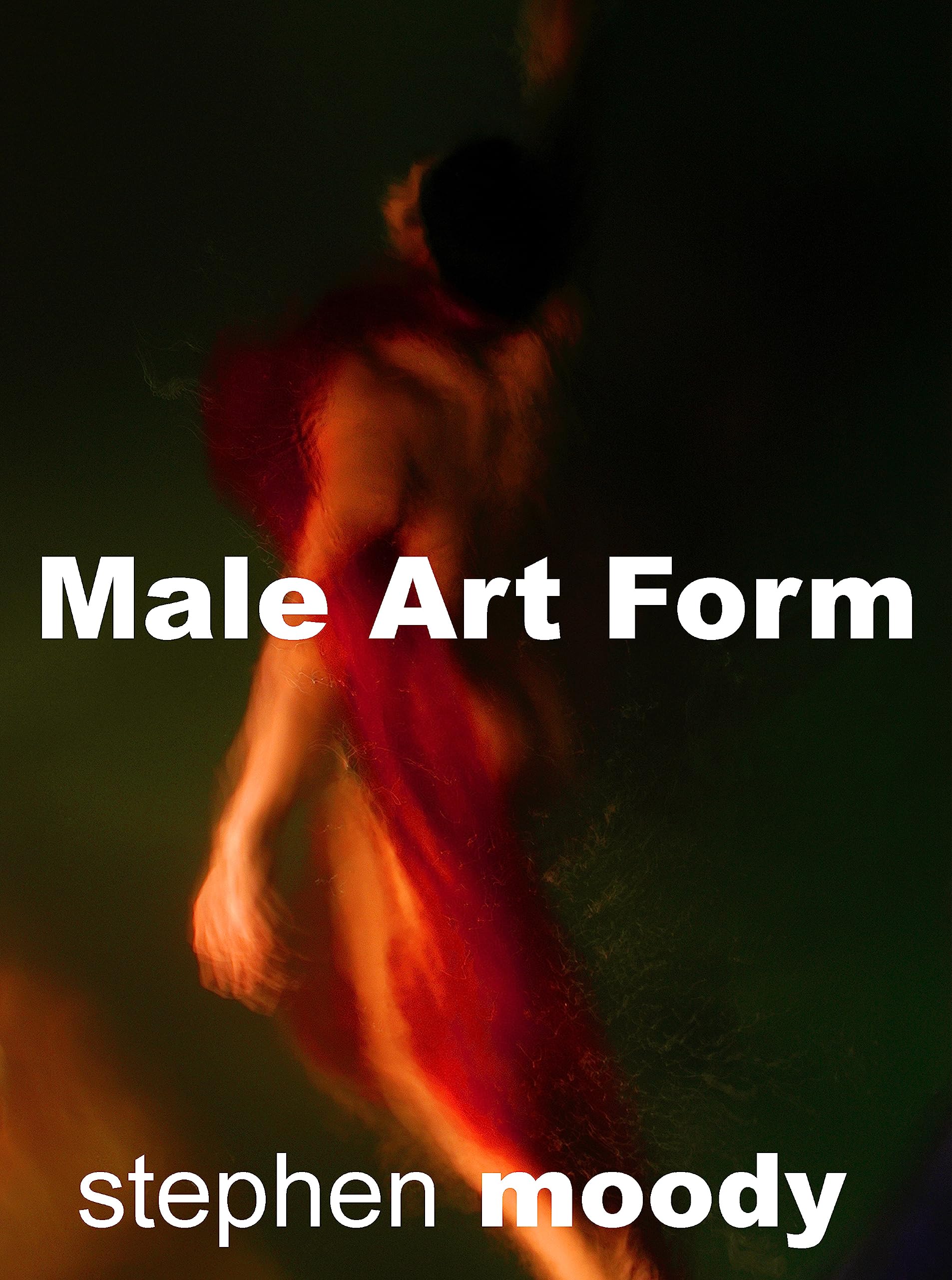 Male Art Form by Stephen Moody | Goodreads