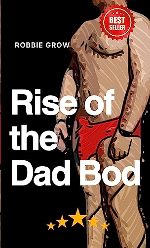The Rise of the Dad Bod by Robbie Growle | Goodreads