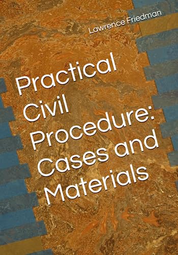 Practical Civil Procedure: Cases and Materials by Lawrence M. Friedman ...