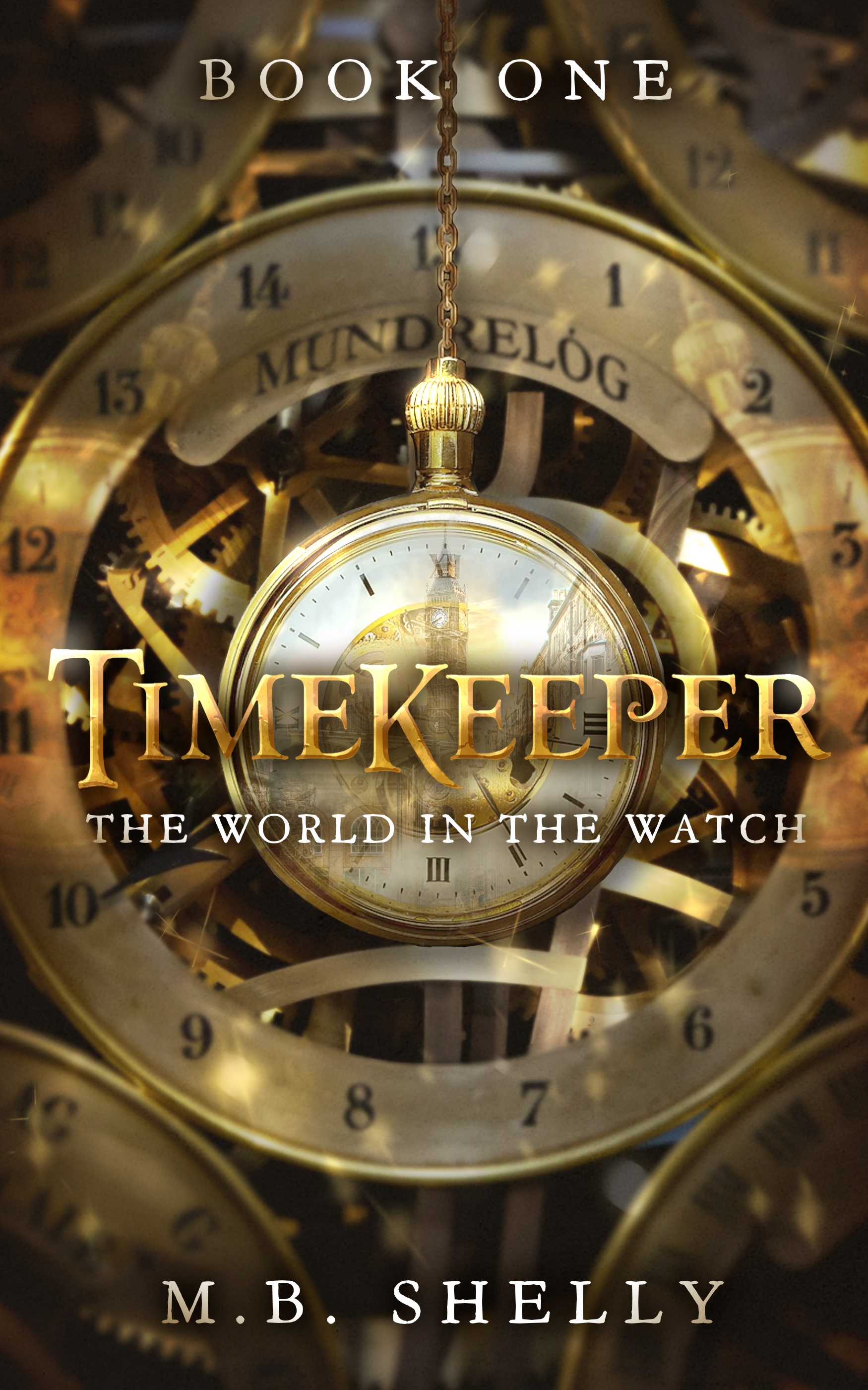 TIMEKEEPER: The World in the Watch by M.B. Shelly | Goodreads