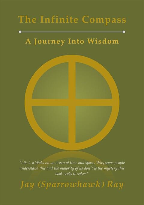 The Infinite Compass: A Journey into Wisdom by Jay Ray (Sparrowhawk ...