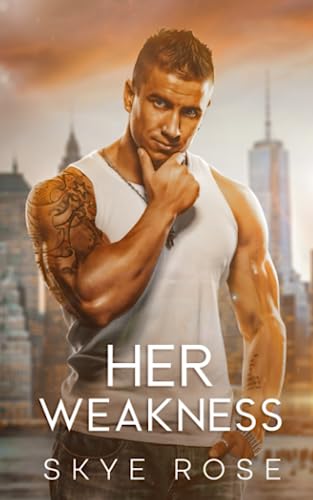 Her Weakness by Skye Rose | Goodreads