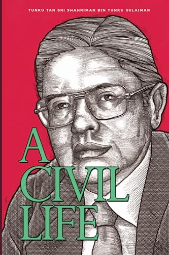 A Civil Life by Tunku Tan Sri Shahriman bin Tunku Sulaiman | Goodreads
