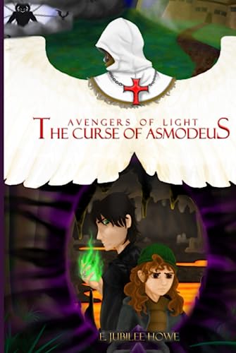 Avengers of Light: The Curse of Asmodeus by Elijah Jubilee Howe | Goodreads