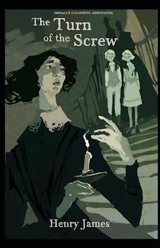 The Turn of the Screw: (Miracle Colourful Annotated) by Henry James ...