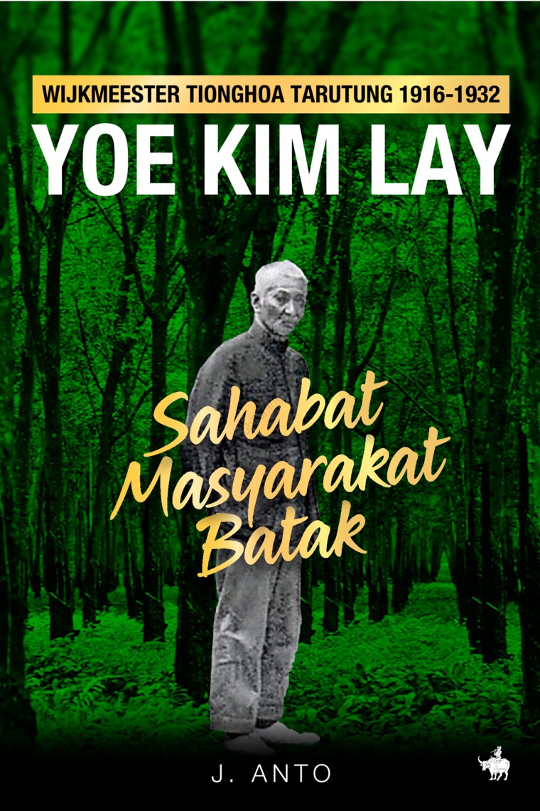 Wijkmeester Tionghoa Tarutung 1916-1932 : Yoe Kim Lay Sahabat Masyarakat Batak by J. Anto ...
