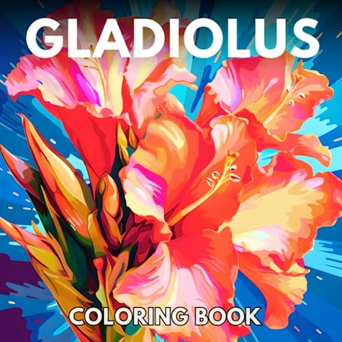 Gladiolus Flower Coloring Book For Kids: An Adult Coloring Book with ...