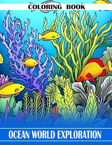 Ocean World Exploration Coloring Book: A Sea-Themed Coloring Book for ...