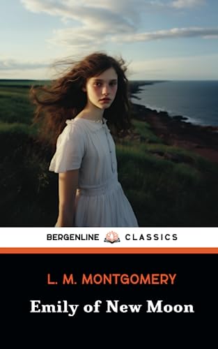 Emily of New Moon: The Emily Novels, Book 1 by L.M. Montgomery | Goodreads